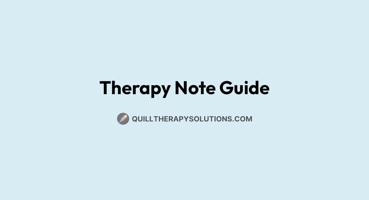 Therapy Note Guide | Quill Therapy Solutions