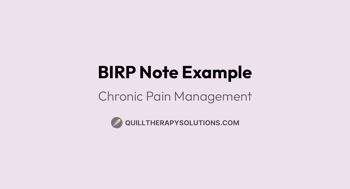 BIRP Note Example: Chronic Pain Management | Quill Therapy Solutions