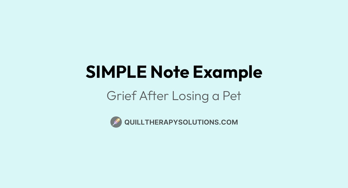 SIMPLE Note Example: Grief After Losing a Pet | Quill Therapy Solutions