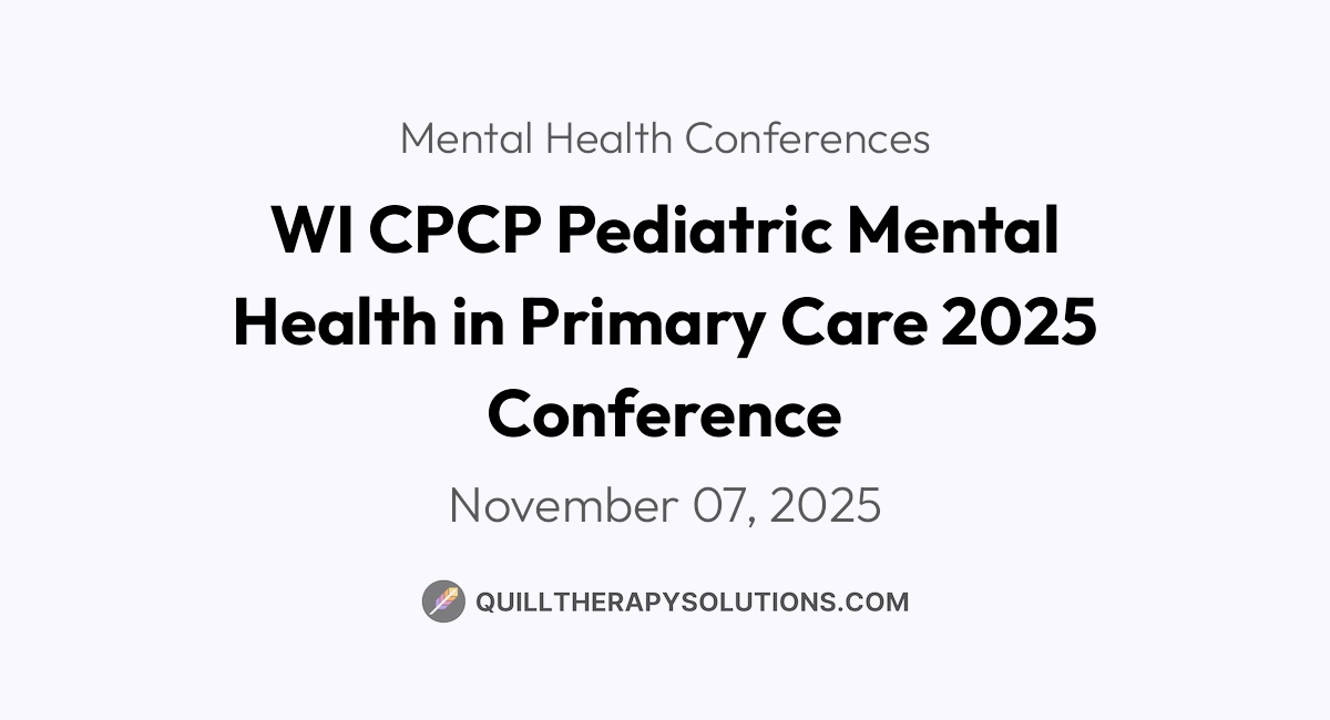 WI CPCP Pediatric Mental Health in Primary Care 2025 Conference | Quill ...