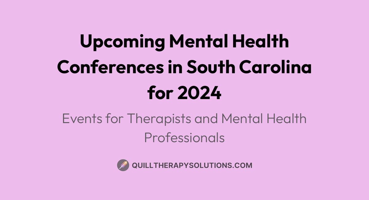 Upcoming Mental Health Conferences in South Carolina for 2024 | Quill ...