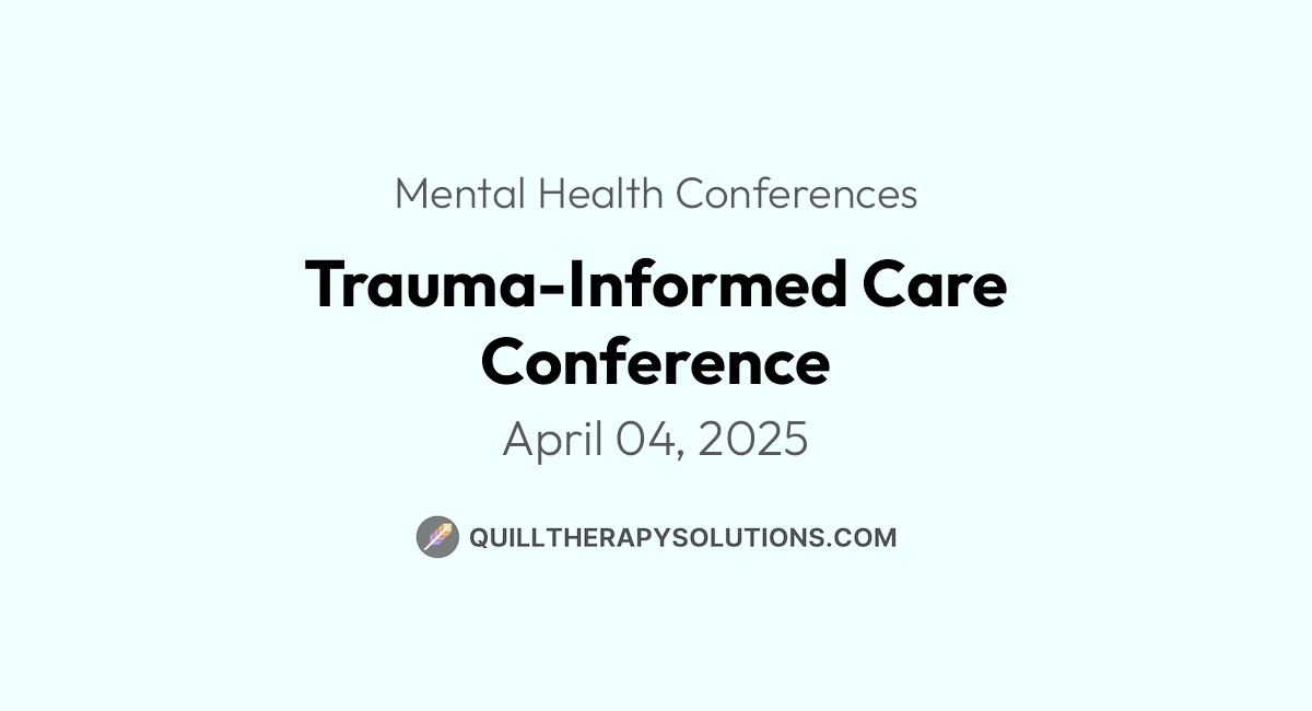 Trauma-Informed Care Conference | Quill Therapy Solutions
