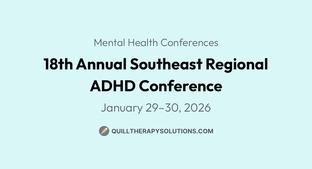 18th Annual Southeast Regional ADHD Conference | Quill Therapy Solutions
