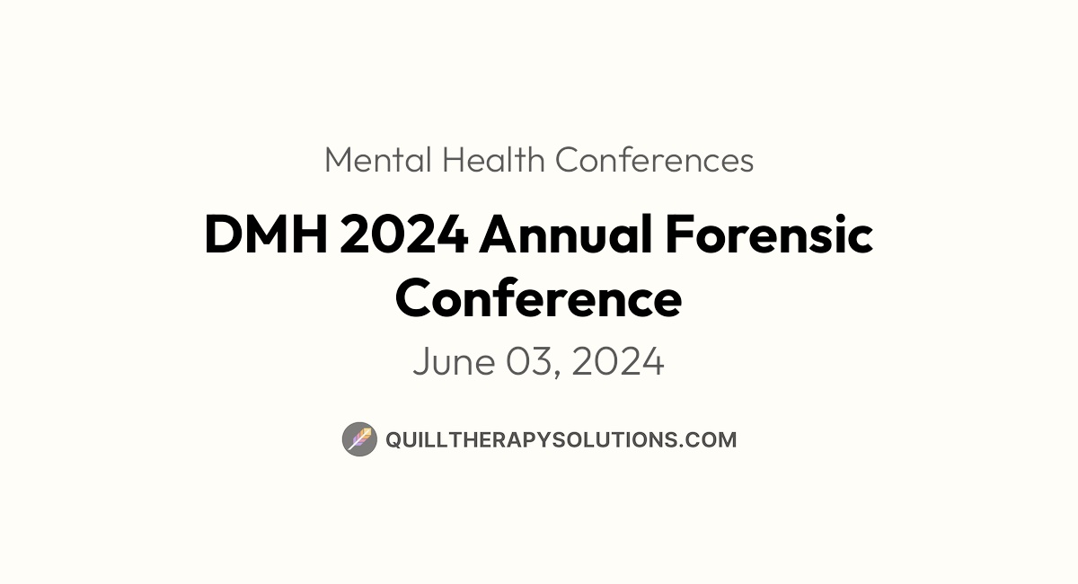DMH 2024 Annual Forensic Conference | Quill Therapy Solutions