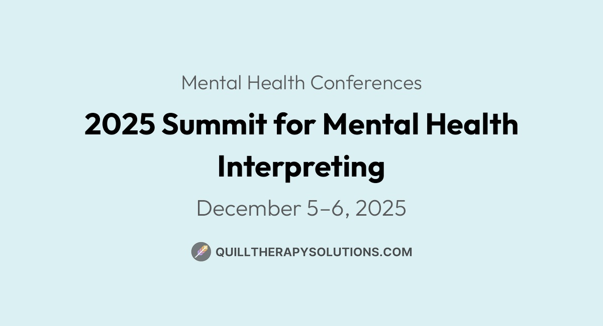 2025 Summit for Mental Health Interpreting | Quill Therapy Solutions