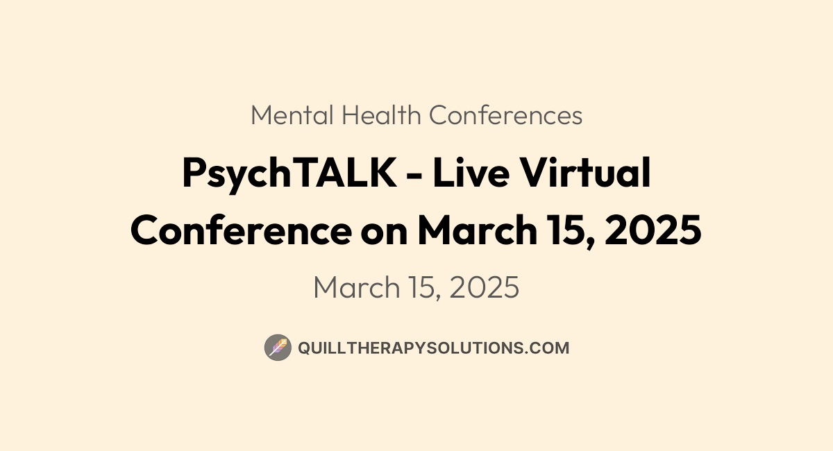 PsychTALK - Live Virtual Conference on March 15, 2025 | Quill Therapy ...