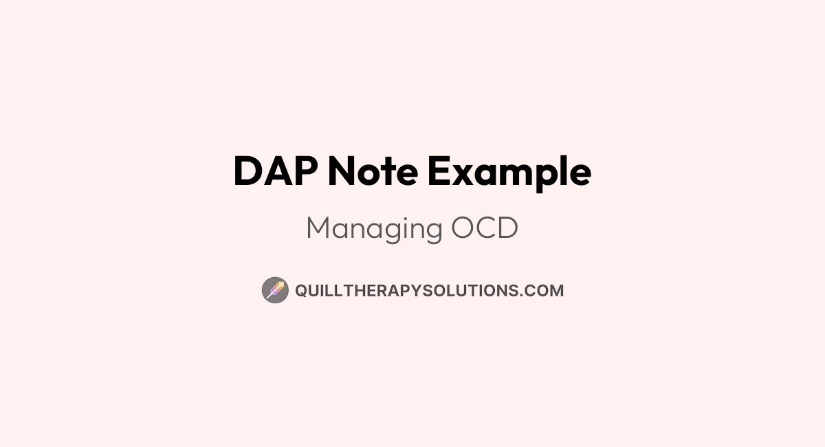DAP Note Example: Managing OCD | Quill Therapy Solutions
