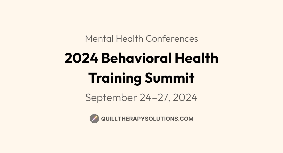 2024 Behavioral Health Training Summit | Quill Therapy Solutions