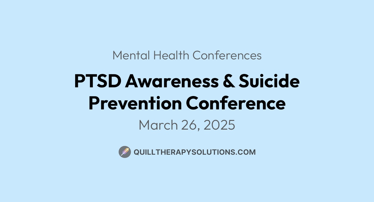 PTSD Awareness & Suicide Prevention Conference | Quill Therapy Solutions