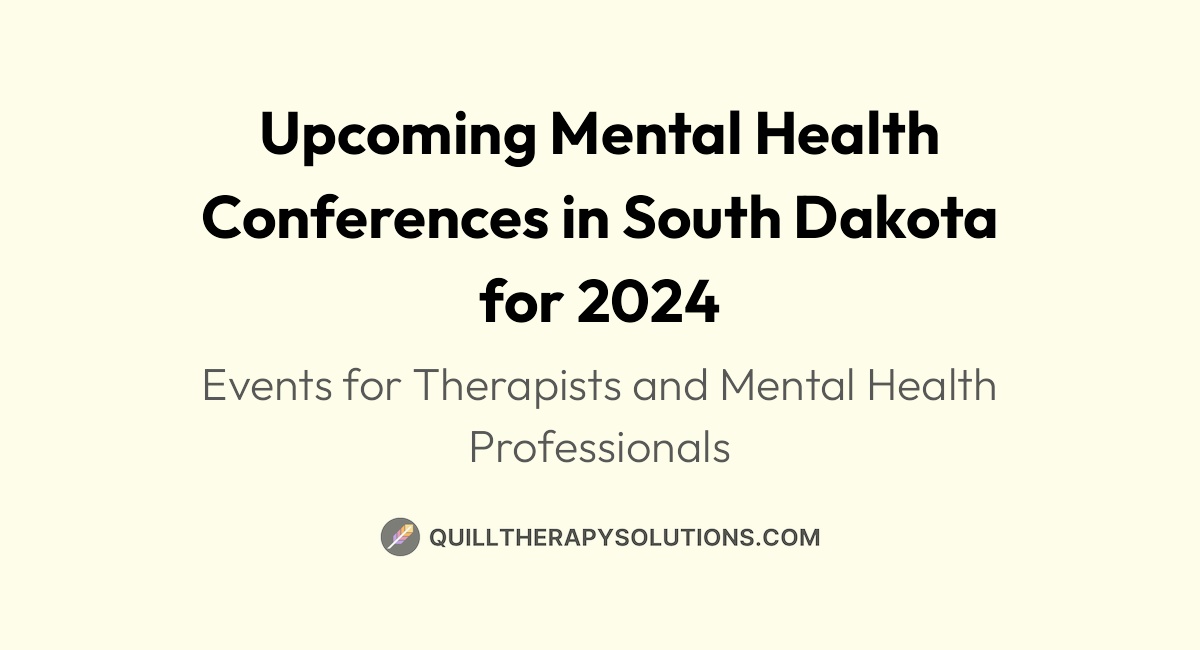 Upcoming Mental Health Conferences in South Dakota for 2024 | Quill ...