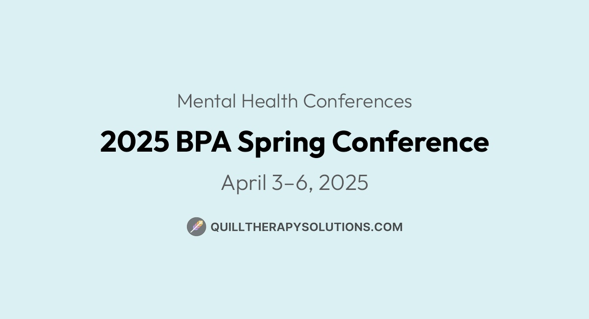 2025 BPA Spring Conference | Quill Therapy Solutions
