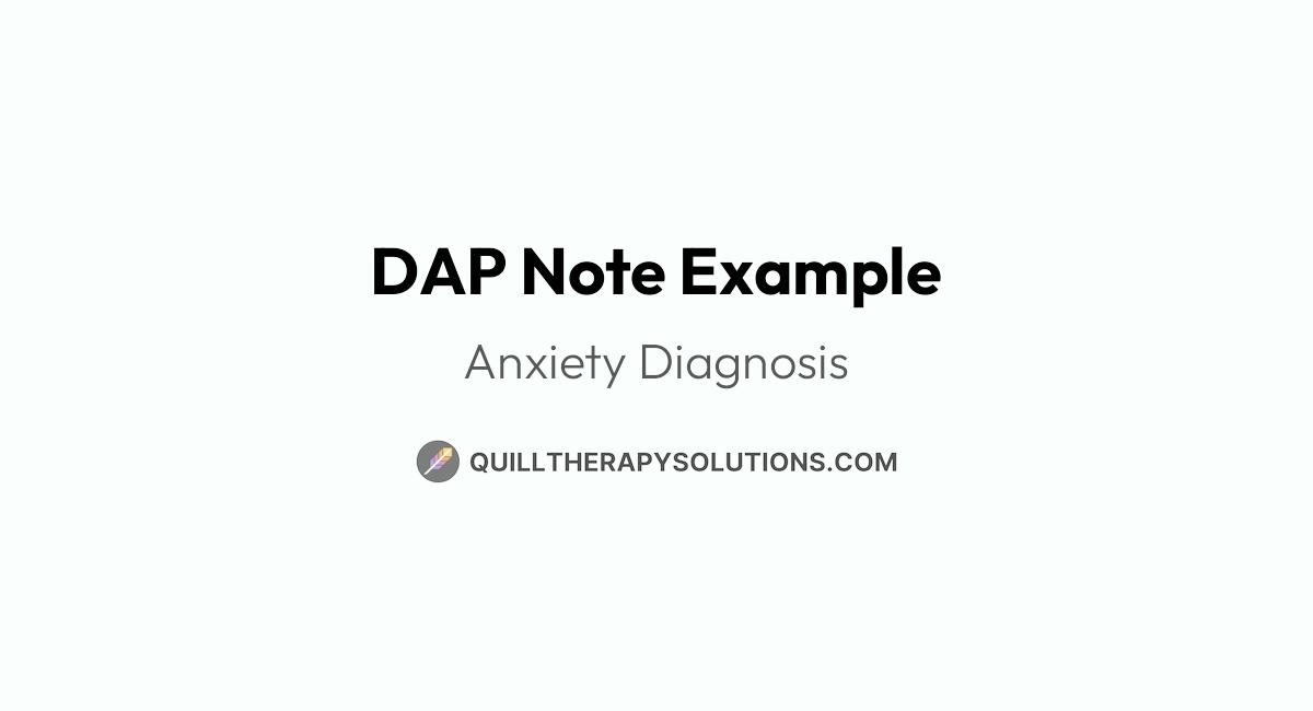 DAP Note Example: Anxiety Diagnosis | Quill Therapy Solutions