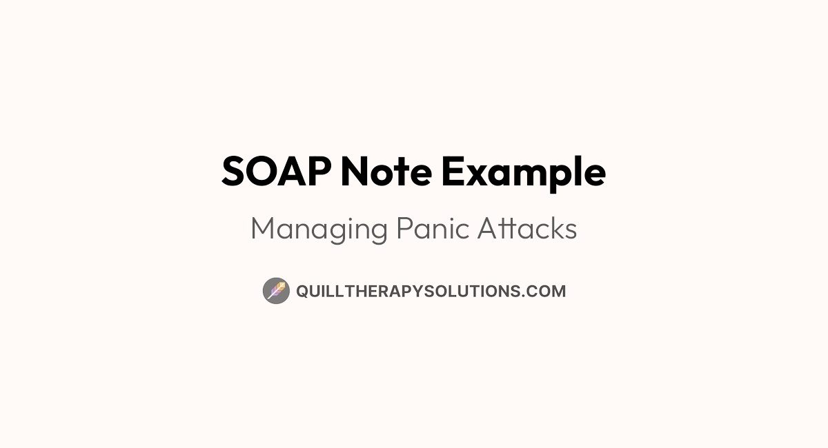SOAP Note Example: Managing Panic Attacks | Quill Therapy Solutions