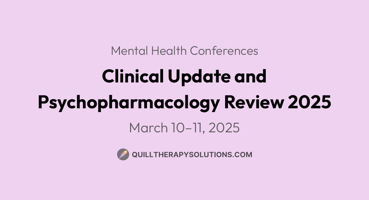 Clinical Update and Psychopharmacology Review 2025 | Quill Therapy ...