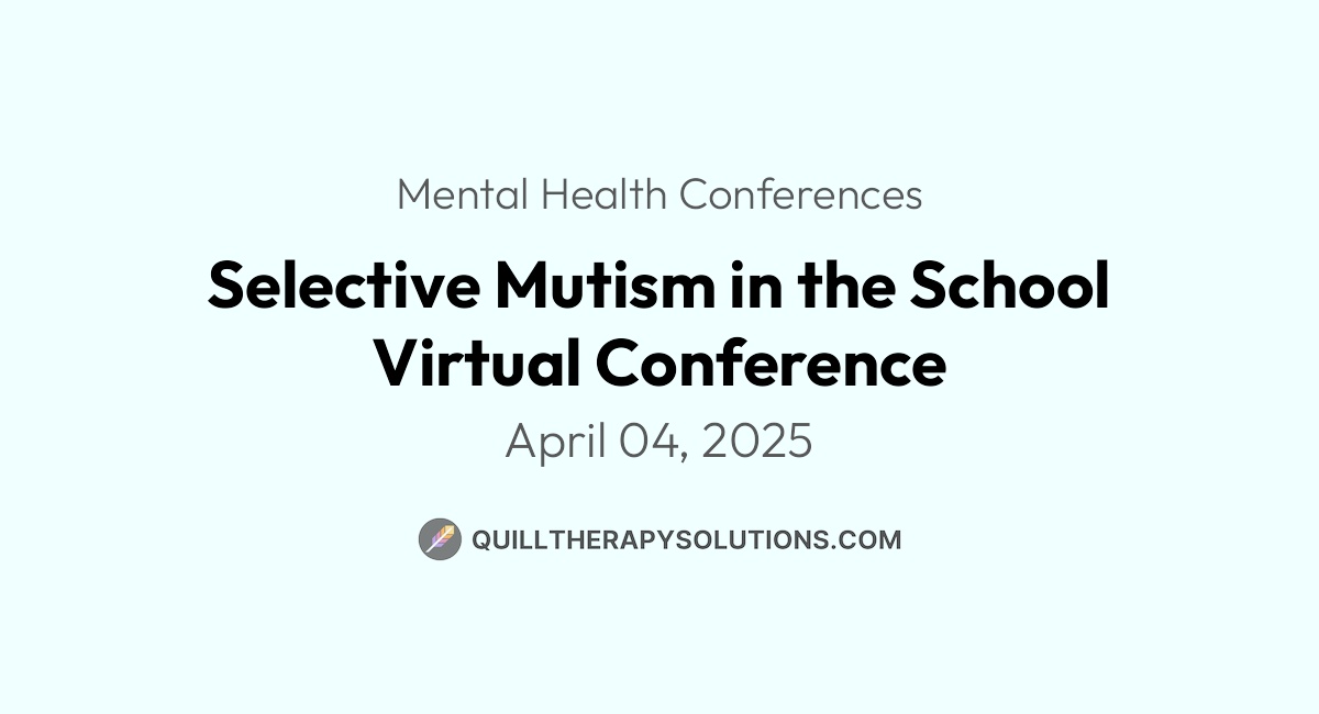 Selective Mutism in the School Virtual Conference | Quill Therapy Solutions