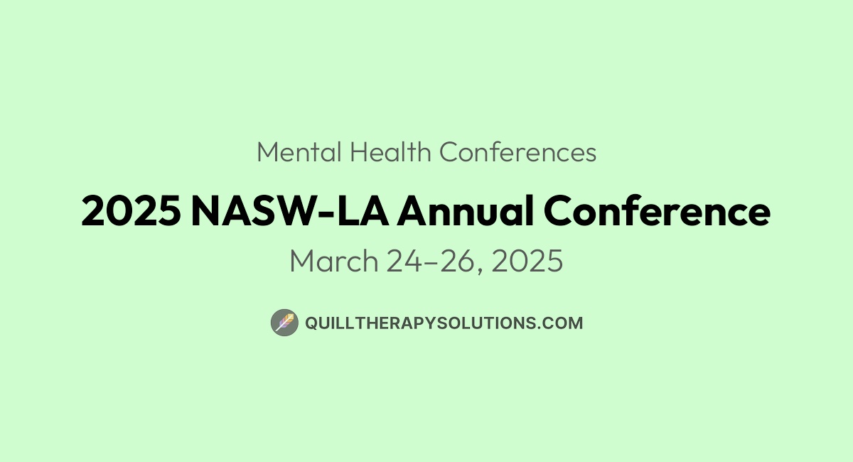 2025 NASW-LA Annual Conference | Quill Therapy Solutions