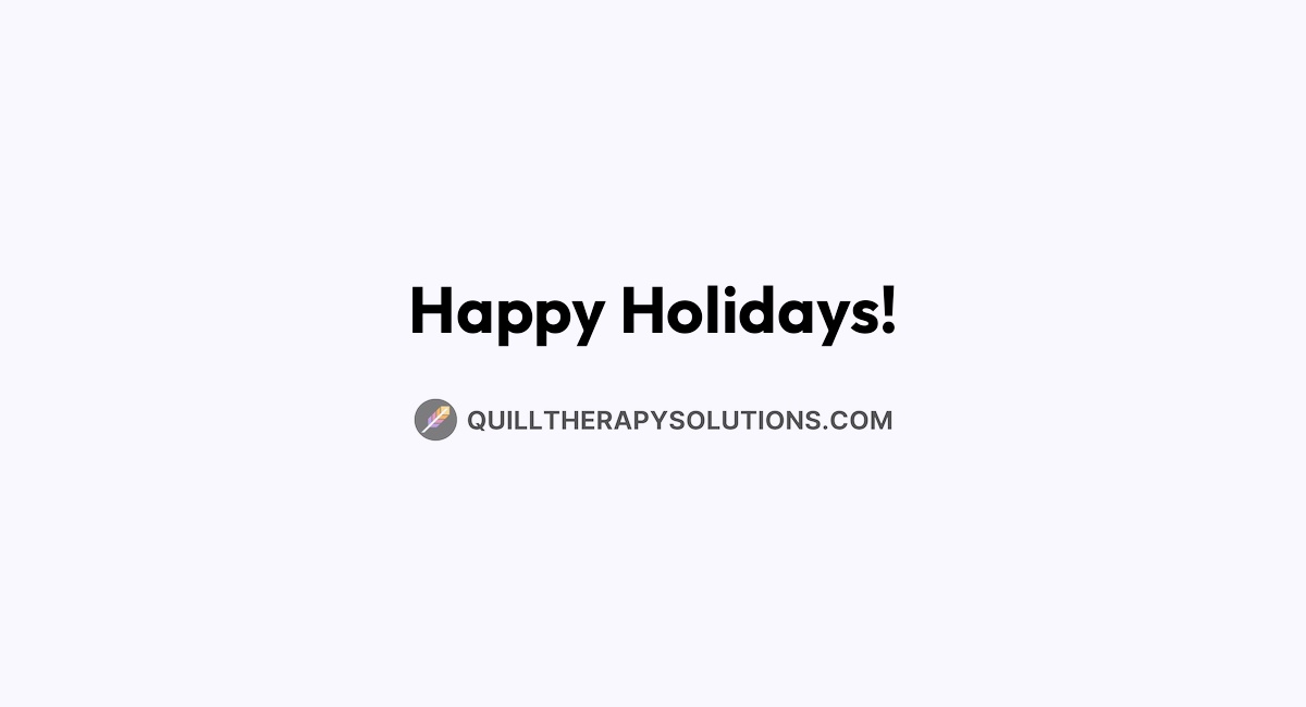 Happy Holidays! | Quill Therapy Solutions