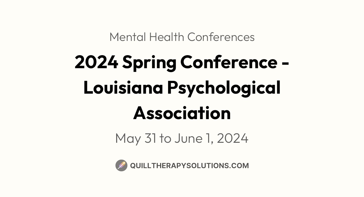 2024 Spring Conference - Louisiana Psychological Association | Quill ...