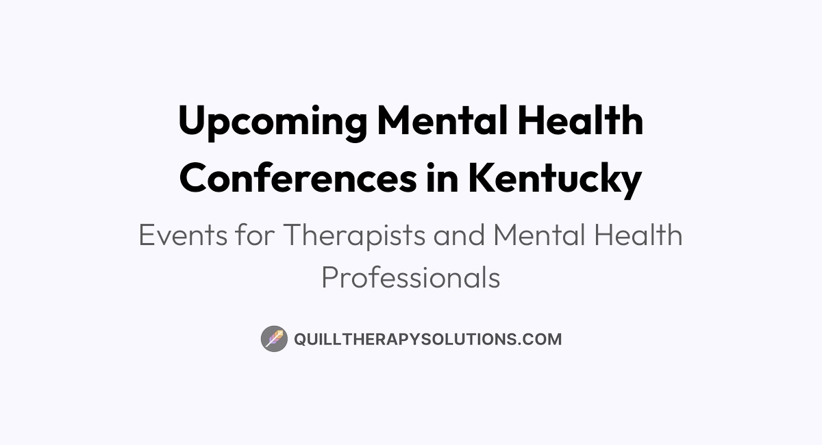 Upcoming Mental Health Conferences in Kentucky | Quill Therapy Solutions