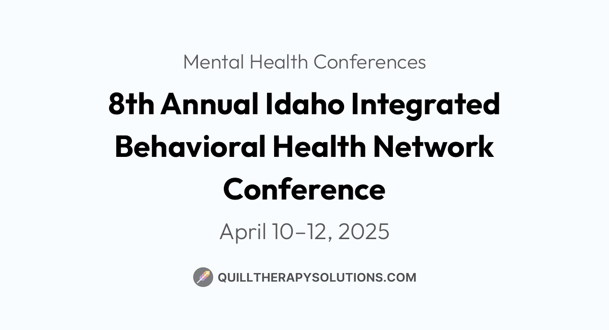 8th Annual Idaho Integrated Behavioral Health Network Conference | Quill Therapy Solutions