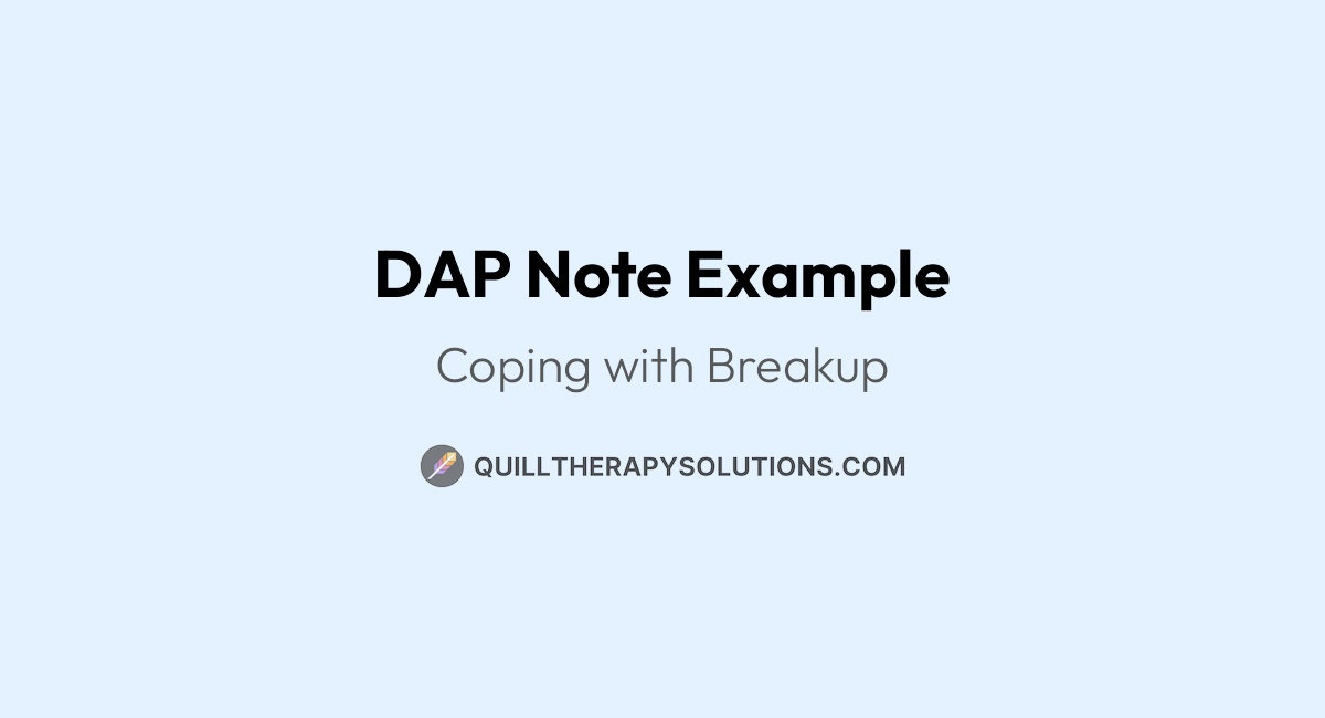 DAP Note Example: Coping with Breakup | Quill Therapy Solutions