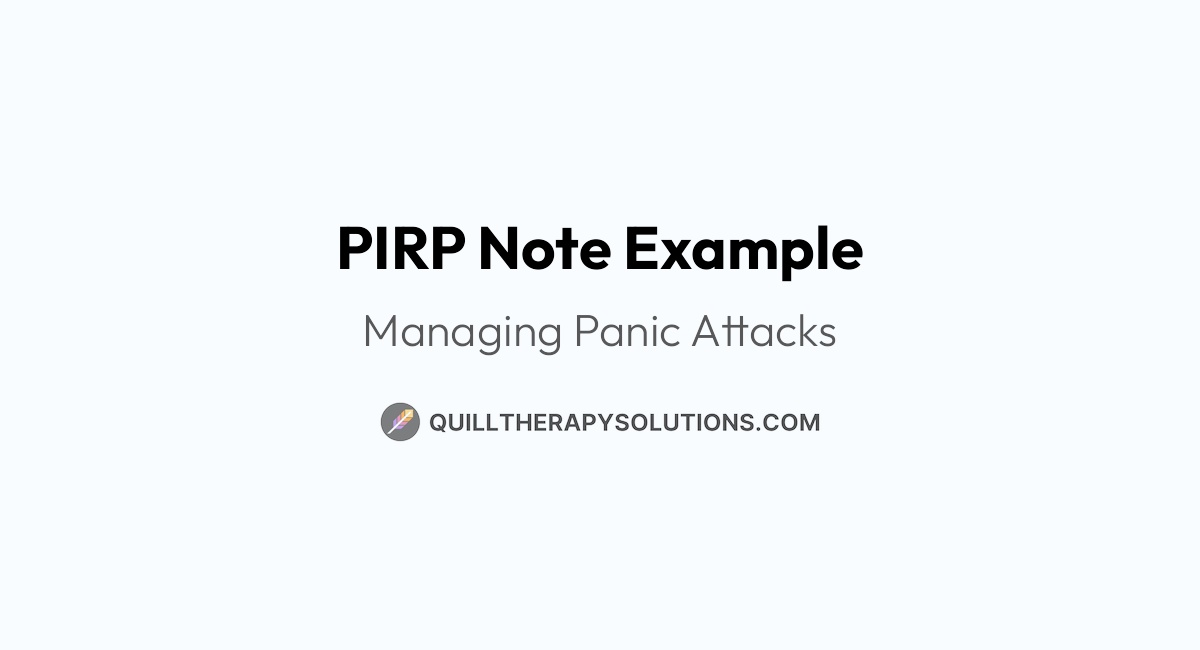 PIRP Note Example: Managing Panic Attacks | Quill Therapy Solutions