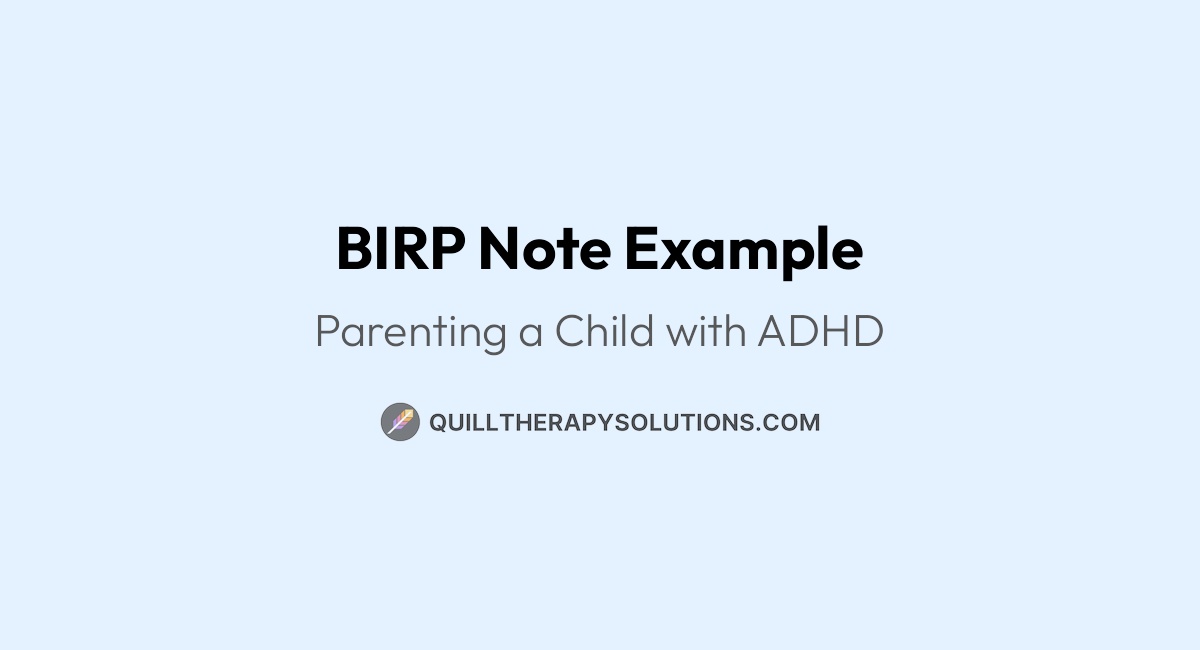 BIRP Note Example: Parenting a Child with ADHD | Quill Therapy Solutions