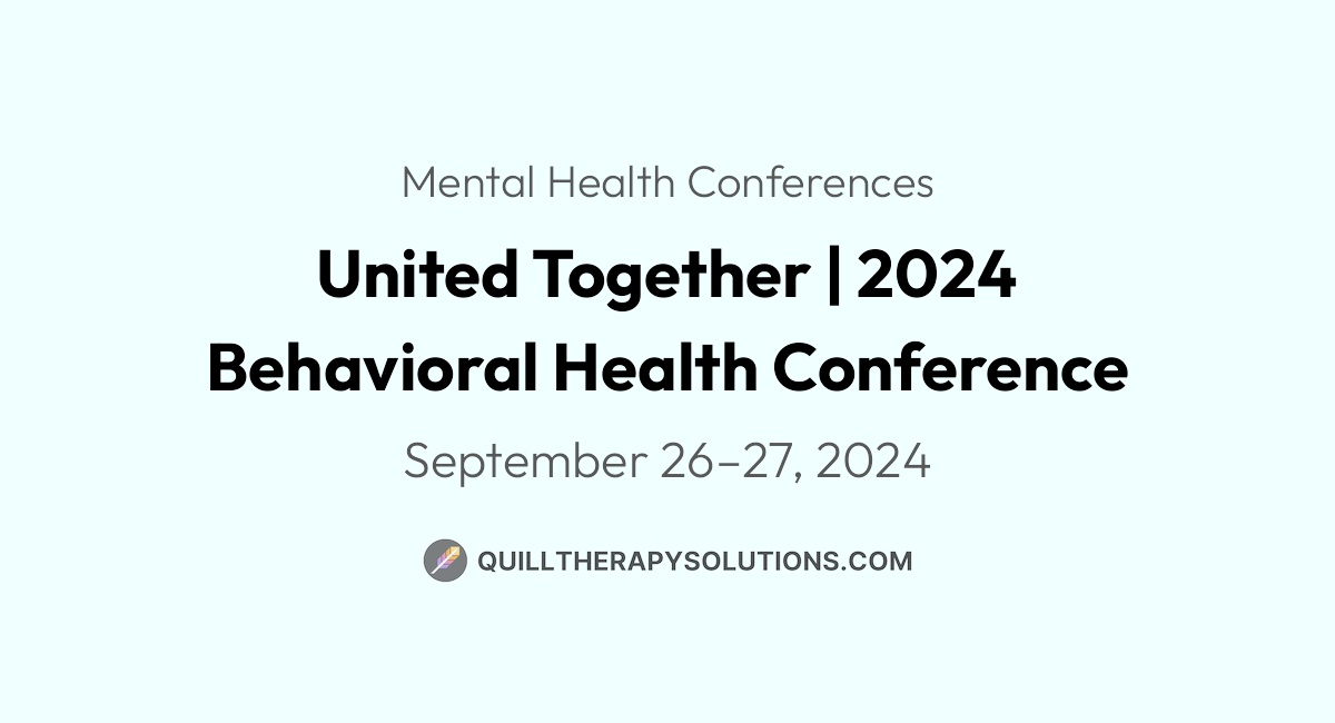 United Together | 2024 Behavioral Health Conference | Quill Therapy ...