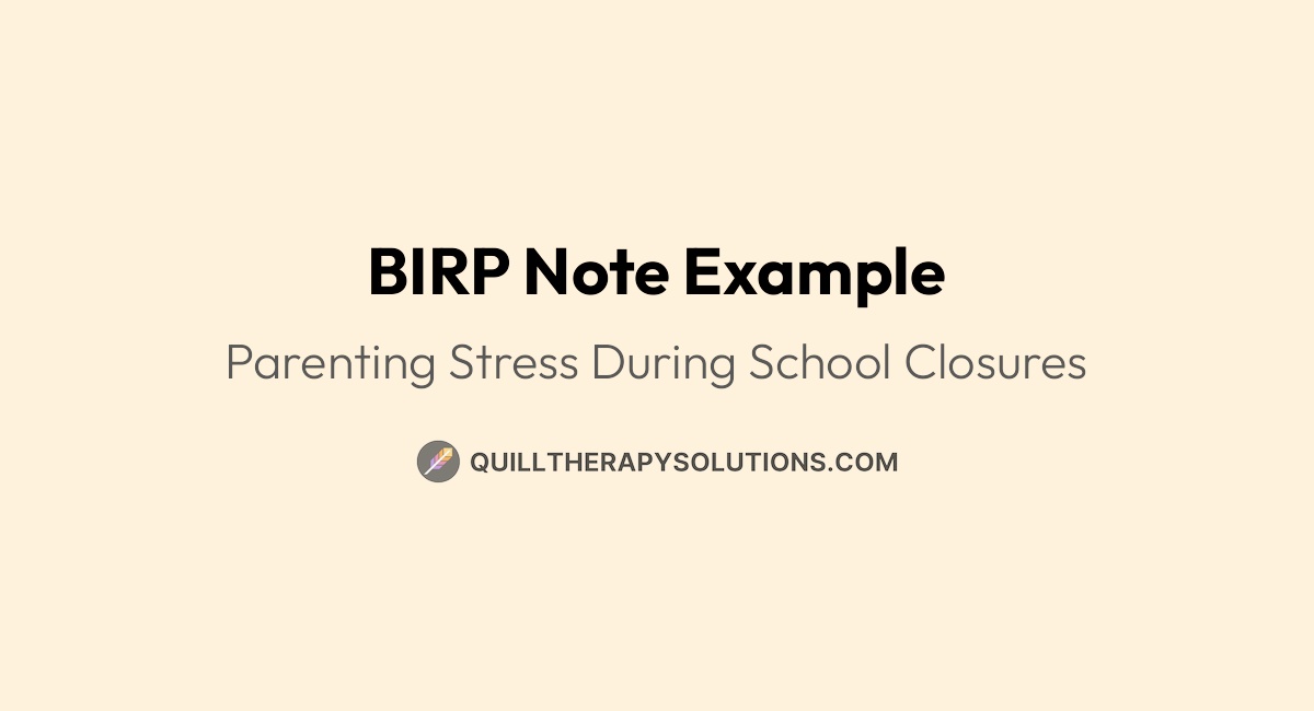 BIRP Note Example: Parenting Stress During School Closures | Quill ...