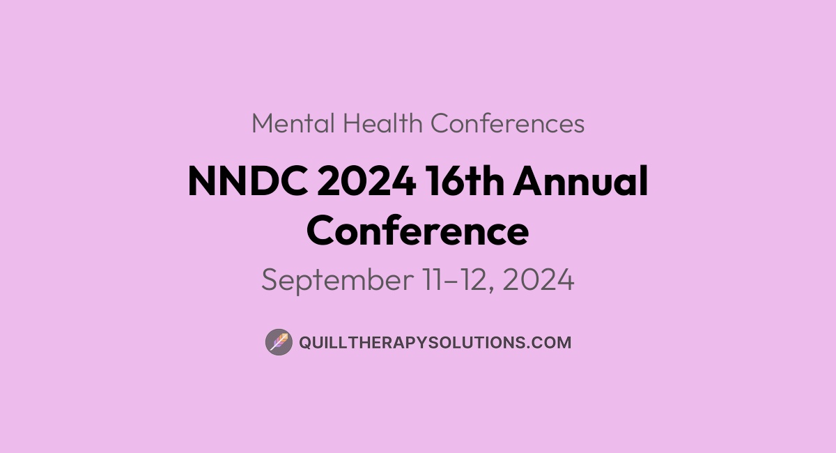 NNDC 2024 16th Annual Conference | Quill Therapy Solutions
