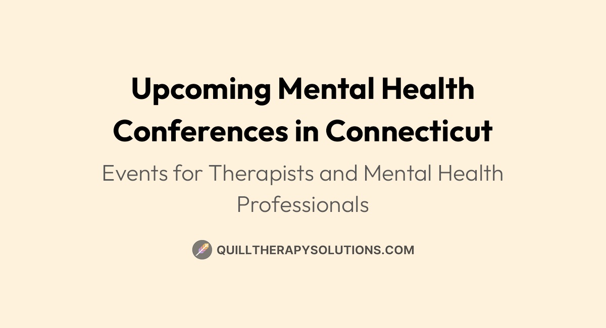 Upcoming Mental Health Conferences in Connecticut | Quill Therapy Solutions