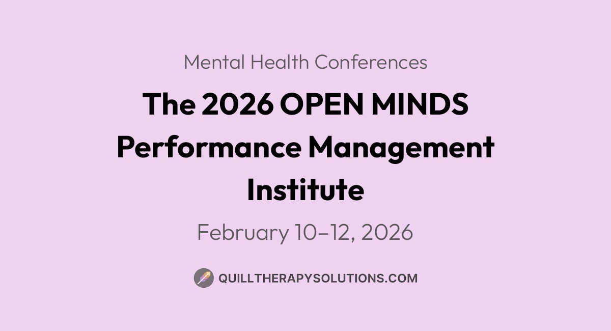 The 2026 OPEN MINDS Performance Management Institute | Quill Therapy ...
