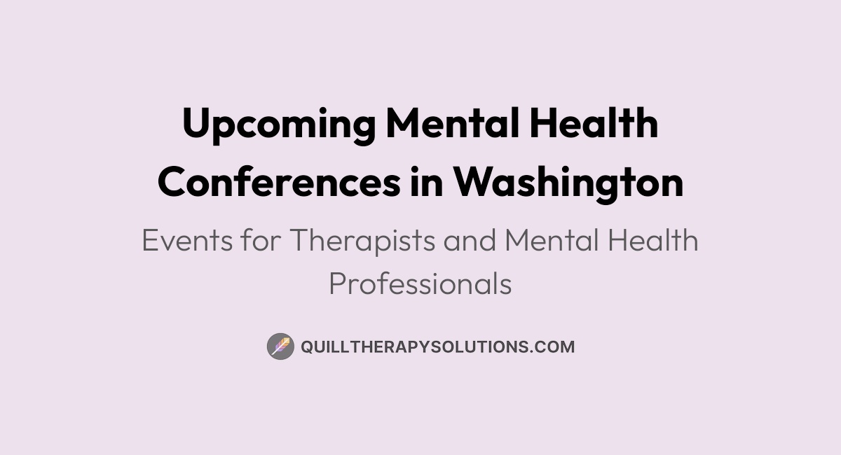 Upcoming Mental Health Conferences in Washington | Quill Therapy Solutions