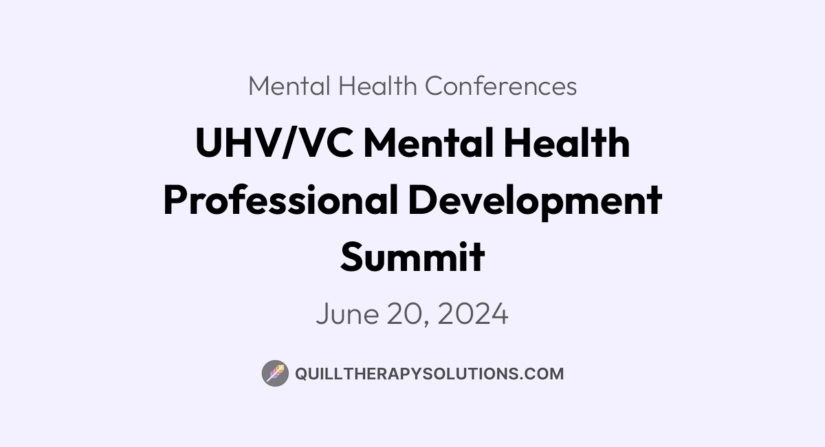 UHV/VC Mental Health Professional Development Summit | Quill Therapy Solutions