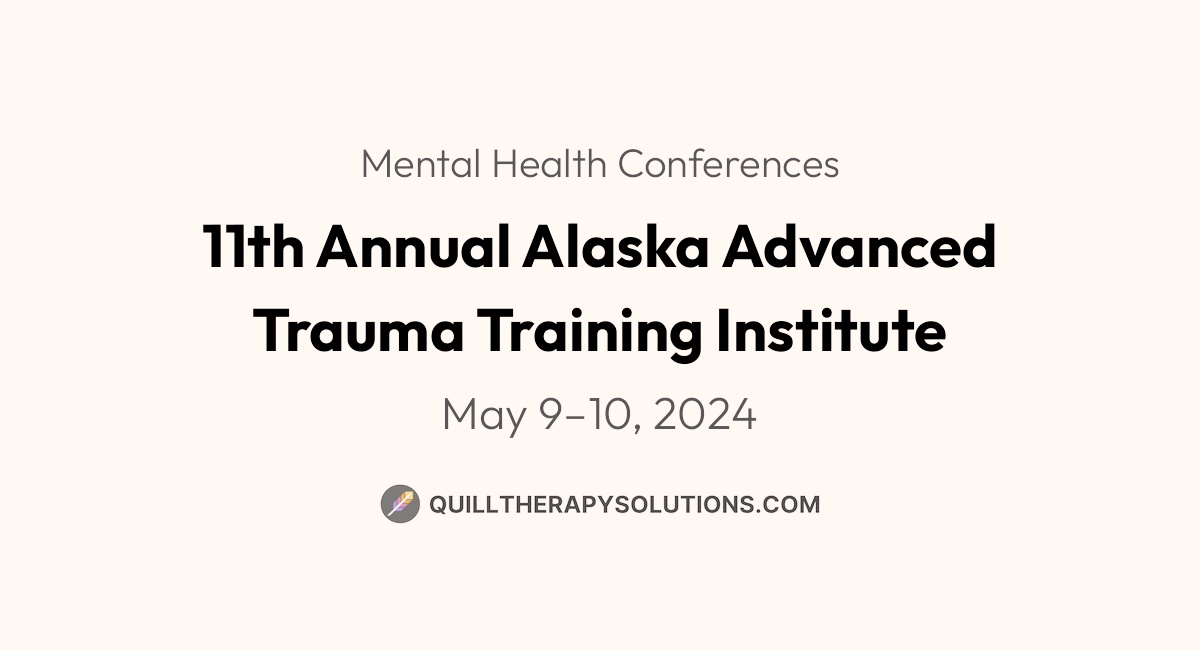 11th Annual Alaska Advanced Trauma Training Institute | Quill Therapy ...