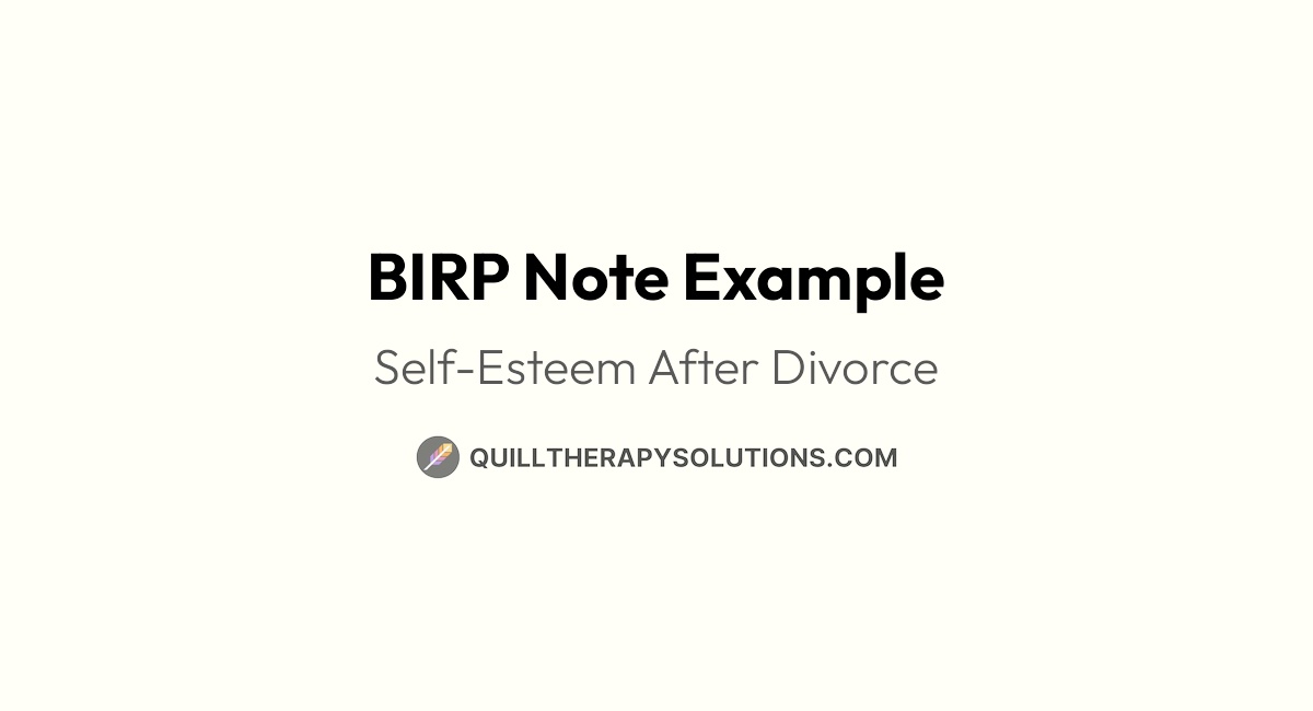 BIRP Note Example: Self-Esteem After Divorce | Quill Therapy Solutions