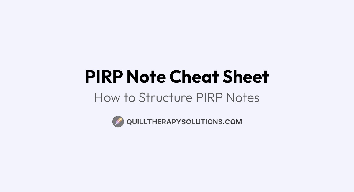 PIRP Note Cheat Sheet | Quill Therapy Solutions