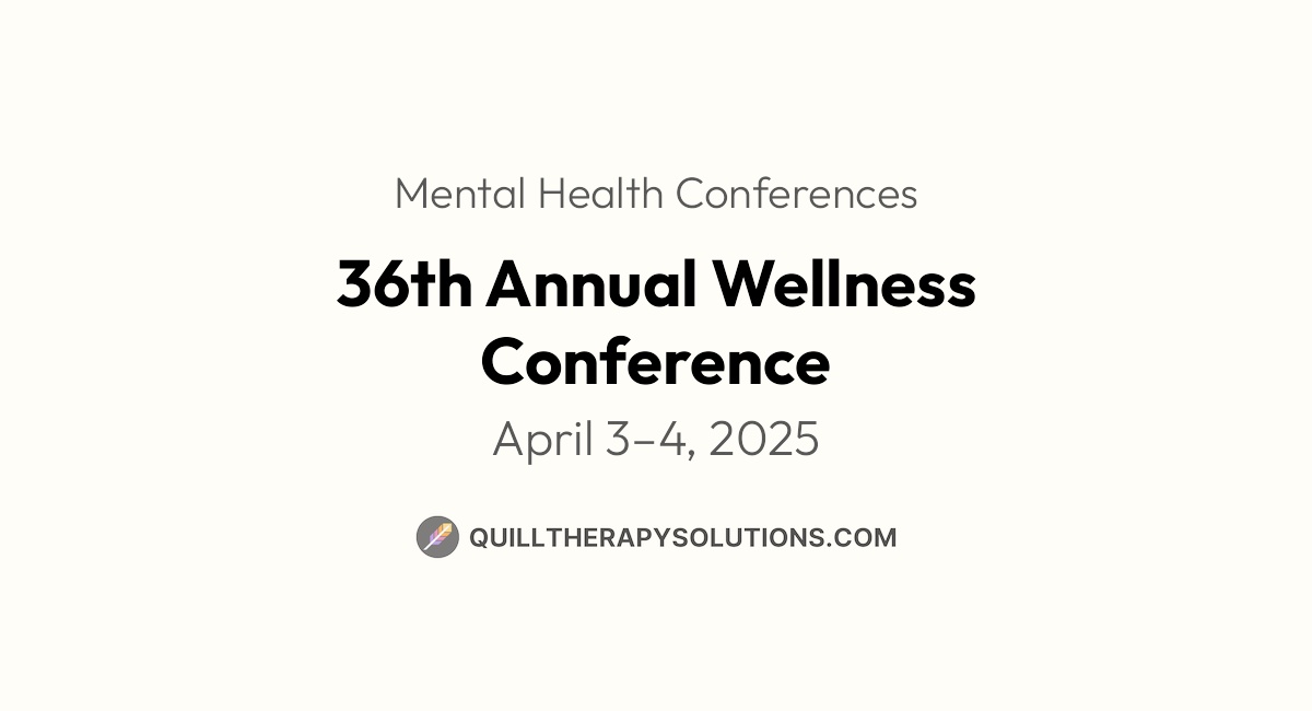 36th Annual Wellness Conference | Quill Therapy Solutions