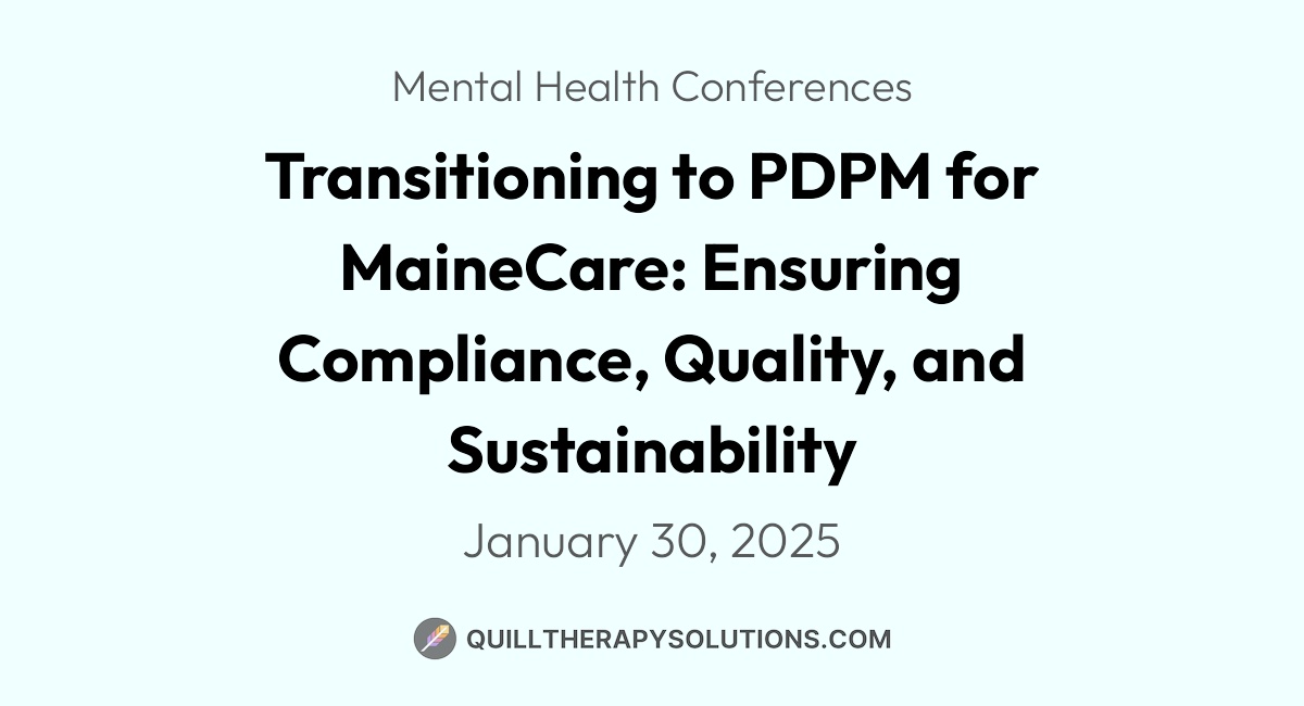 Transitioning to PDPM for MaineCare: Ensuring Compliance, Quality, and ...
