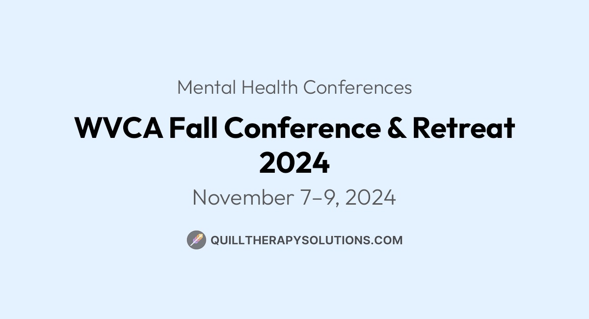 WVCA Fall Conference & Retreat 2024 | Quill Therapy Solutions