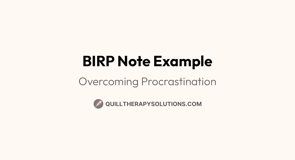 BIRP Note Example: Overcoming Procrastination | Quill Therapy Solutions