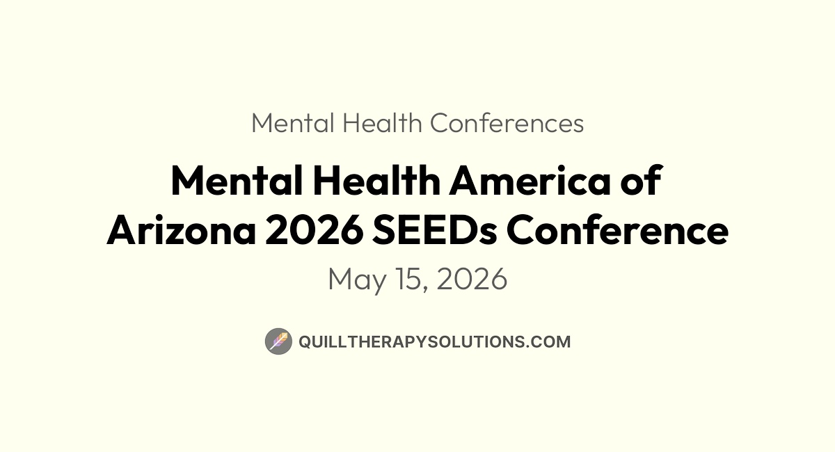 Mental Health America of Arizona 2026 SEEDs Conference | Quill Therapy ...