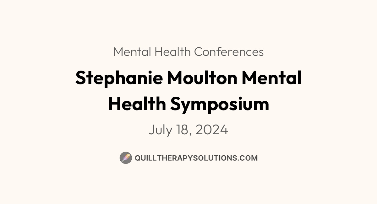 Stephanie Moulton Mental Health Symposium | Quill Therapy Solutions