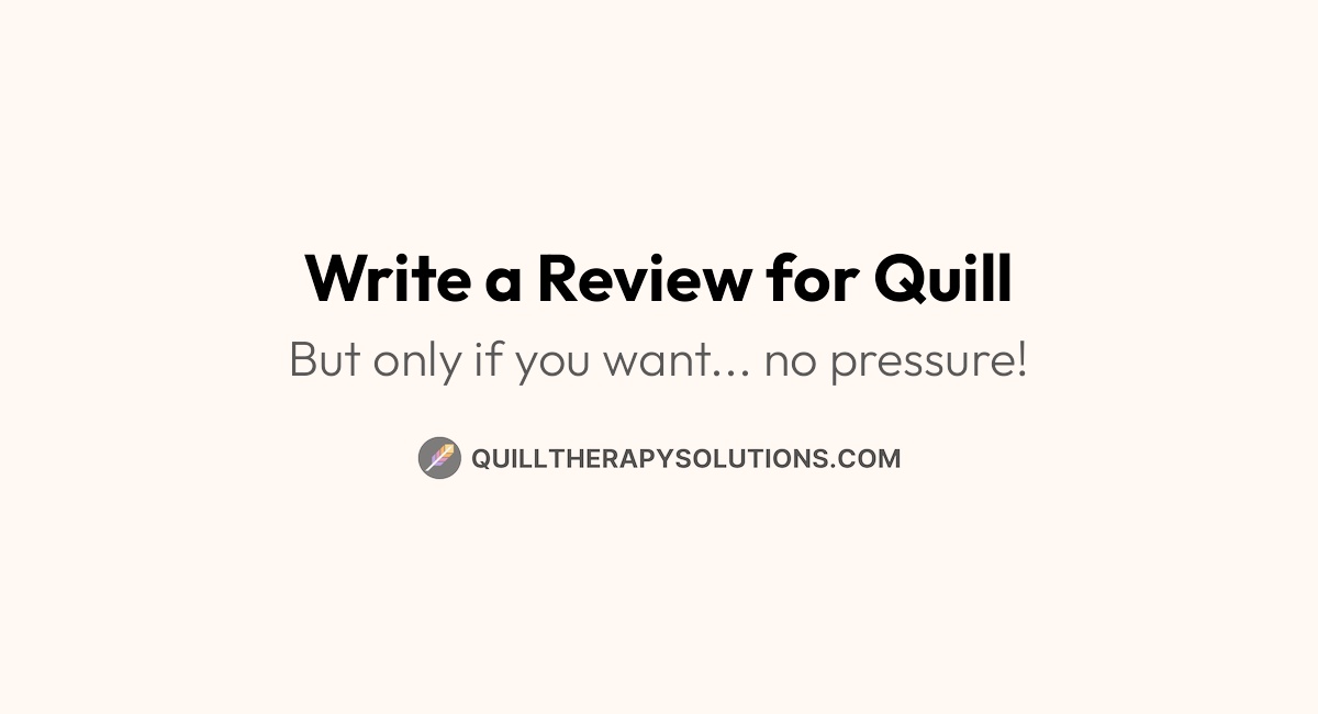 Write a Review for Quill: But only if you want... no pressure! | Quill ...