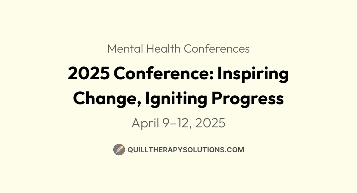 2025 Conference: Inspiring Change, Igniting Progress | Quill Therapy ...