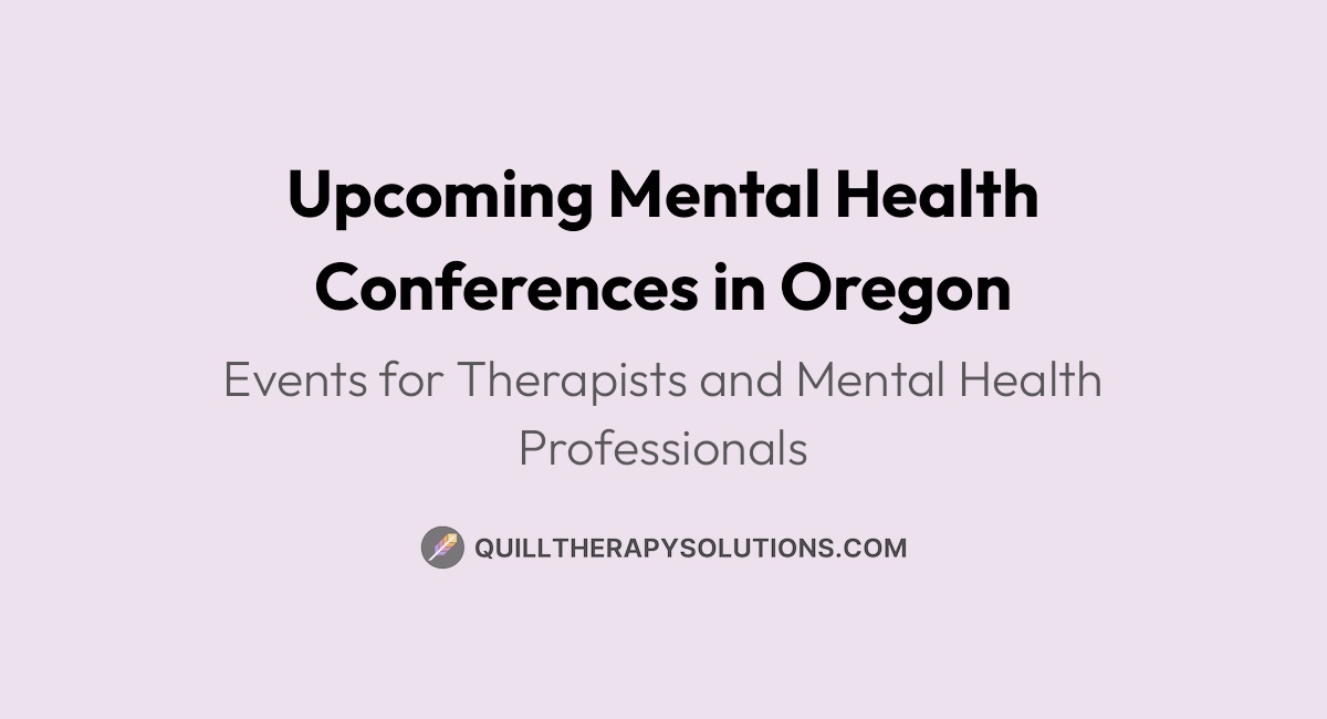 Upcoming Mental Health Conferences in Oregon | Quill Therapy Solutions