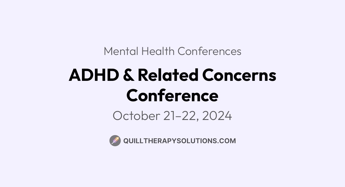 ADHD & Related Concerns Conference | Quill Therapy Solutions