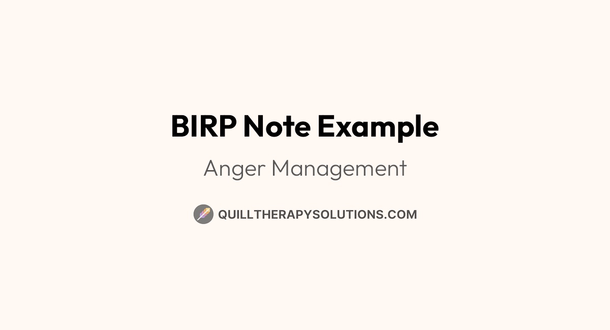 BIRP Note Example: Anger Management | Quill Therapy Solutions