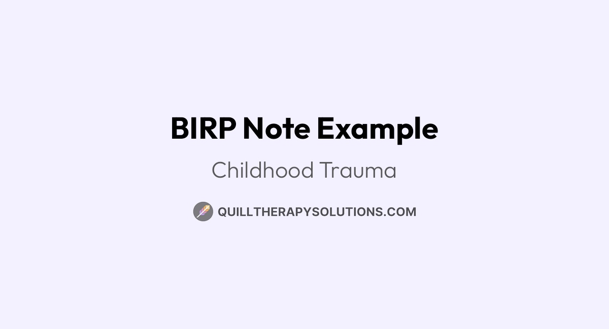 BIRP Note Example: Childhood Trauma | Quill Therapy Solutions