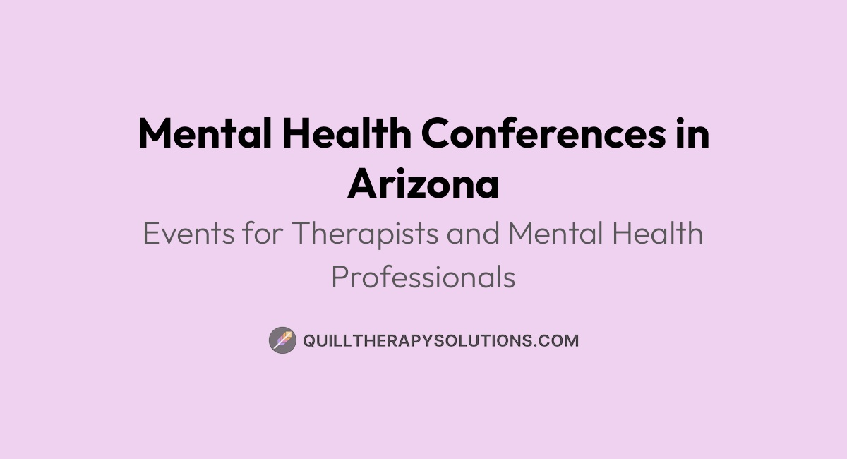 Mental Health Conferences in Arizona | Quill Therapy Solutions